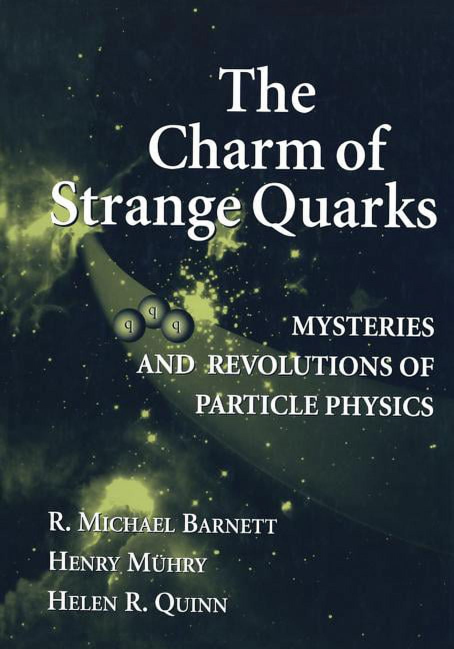 The Charm of Strange Quarks: Mysteries and Revolutions of Particle ...