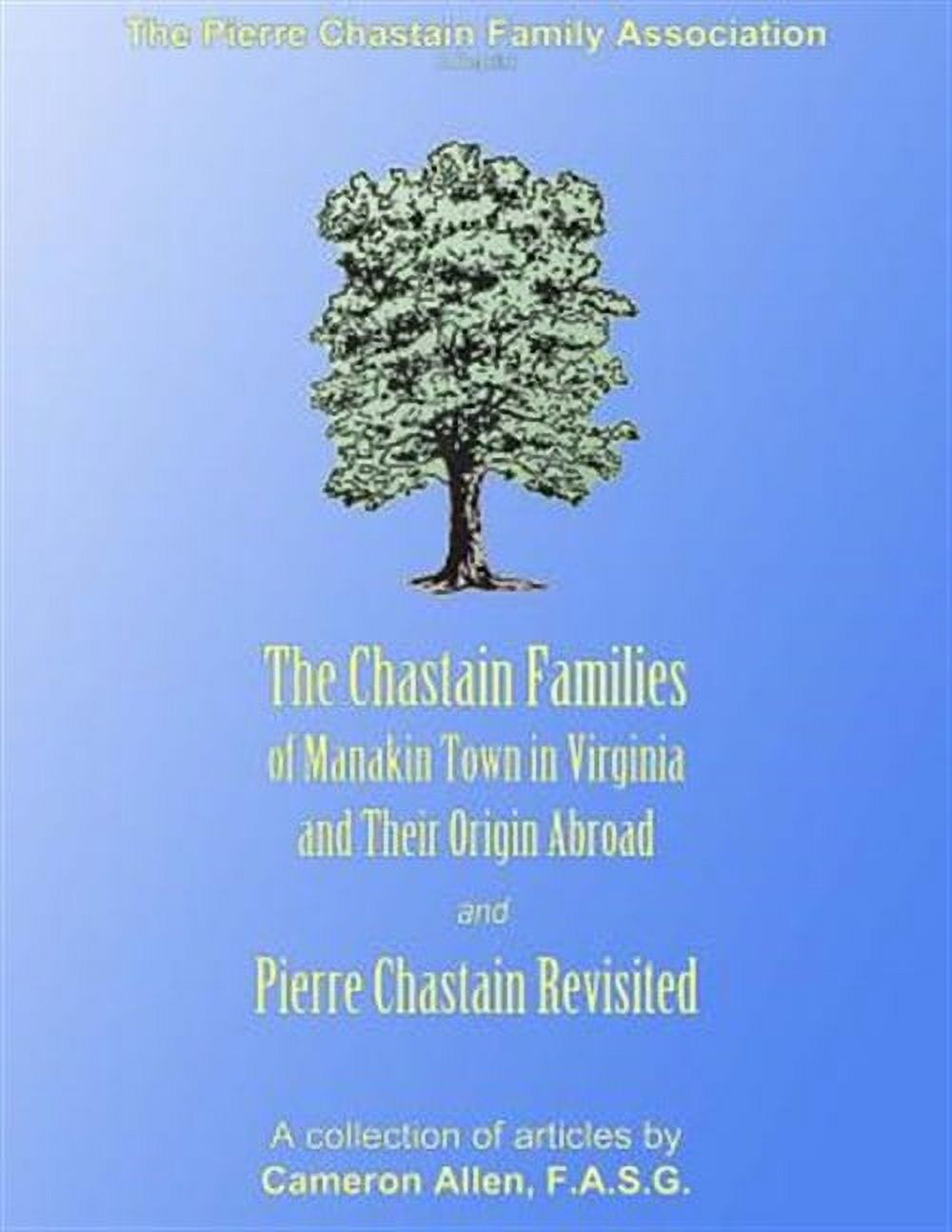 The Chastain Families of Manakin Town: And Pierre Chastain Revisited ...