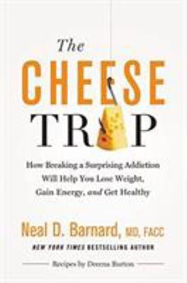 Pre-Owned The Cheese Trap: How Breaking a Surprising Addiction Will ...