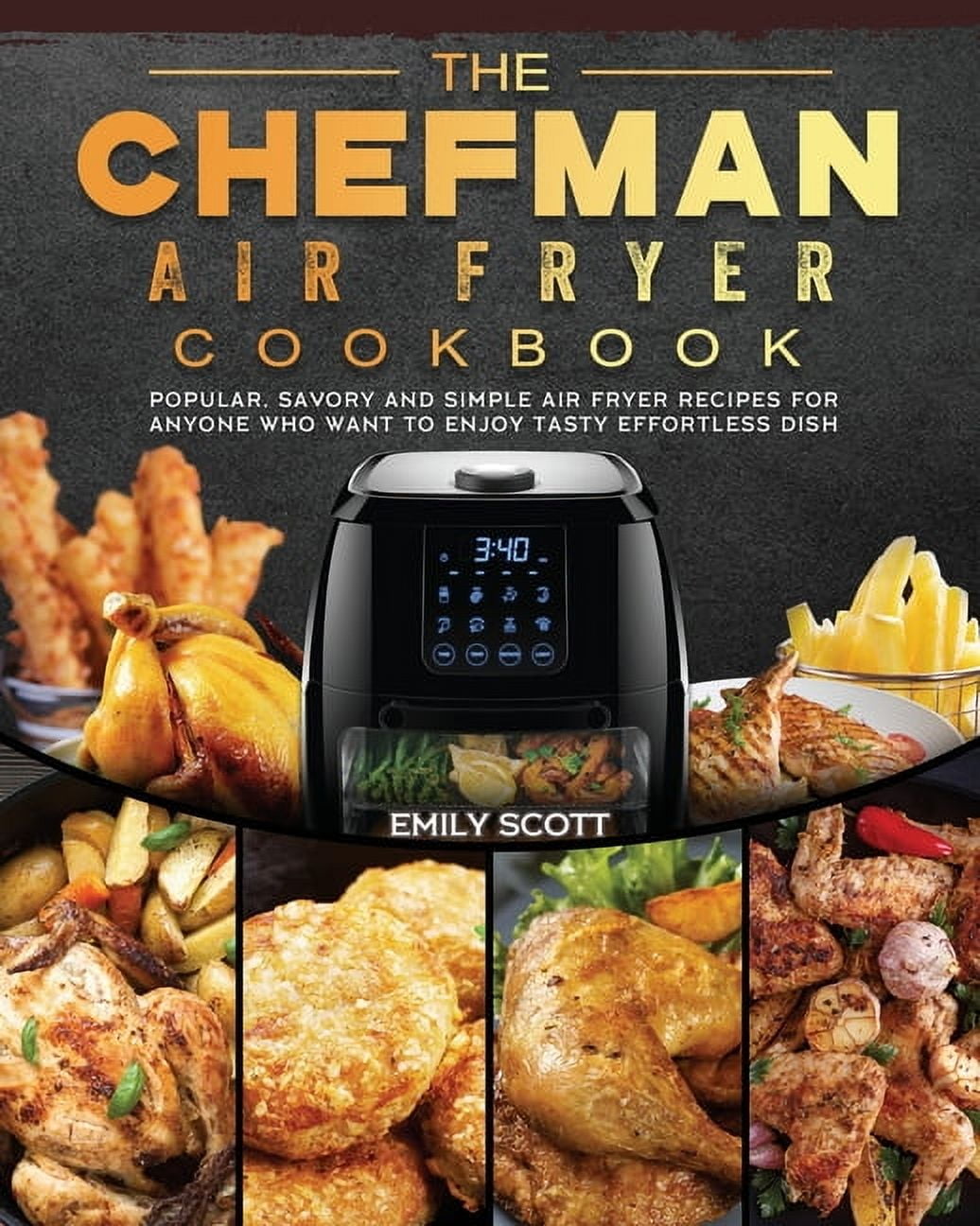 The Chefman Air Fryer Cookbook: Popular, Savory and Simple Air Fryer ...