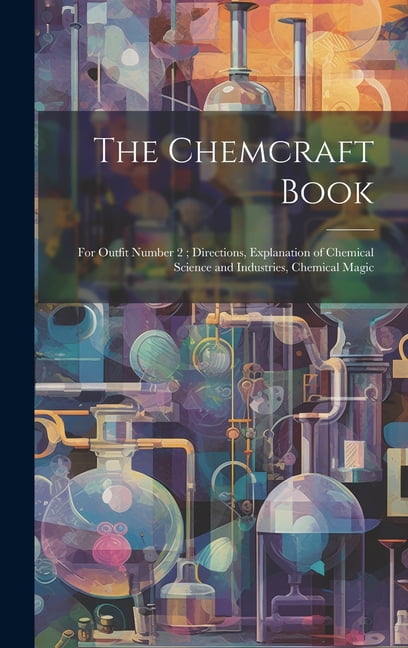 The Chemcraft Book: For Outfit Number 2; Directions, Explanation of ...