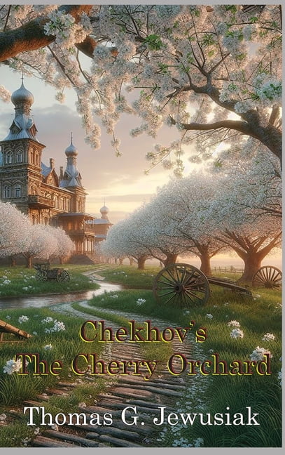The Cherry Orchard translated by Thomas G. Jewusiak (Hardcover ...