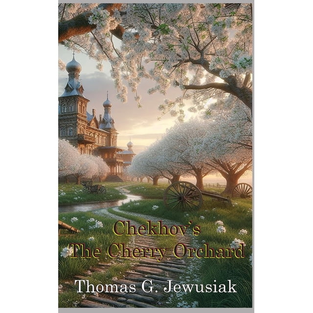 The Cherry Orchard translated by Thomas G. Jewusiak (Hardcover ...