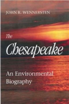 Pre-Owned The Chesapeake An Environmental Biography John R. Wennersten ...