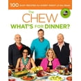 The Chew What's for Dinner? : 100 Easy Recipes for Every Night of the ...
