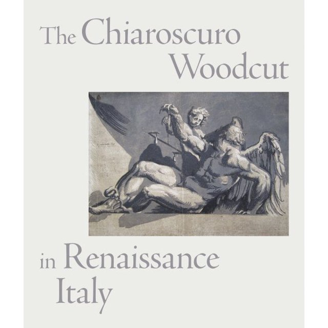 The Chiaroscuro Woodcut in Renaissance Italy (Hardcover) - Walmart.com