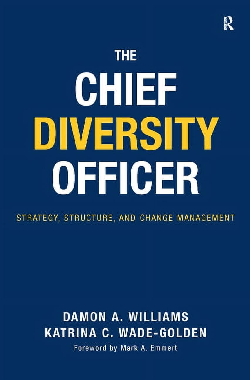 The Chief Diversity Officer: Strategy, Structure, and Change Management ...