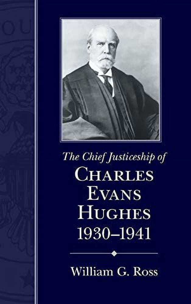 Pre-Owned The Chief Justiceship of Charles Evans Hughes, 1930-1941 ...