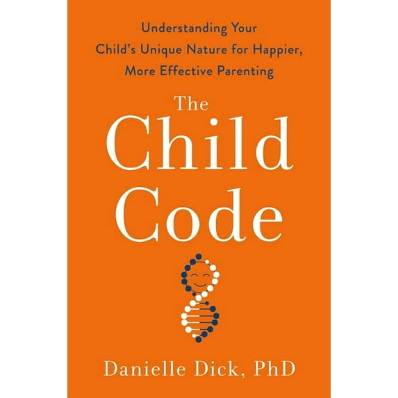 The Child Code: Understanding Your Child's Unique Nature for Happier ...