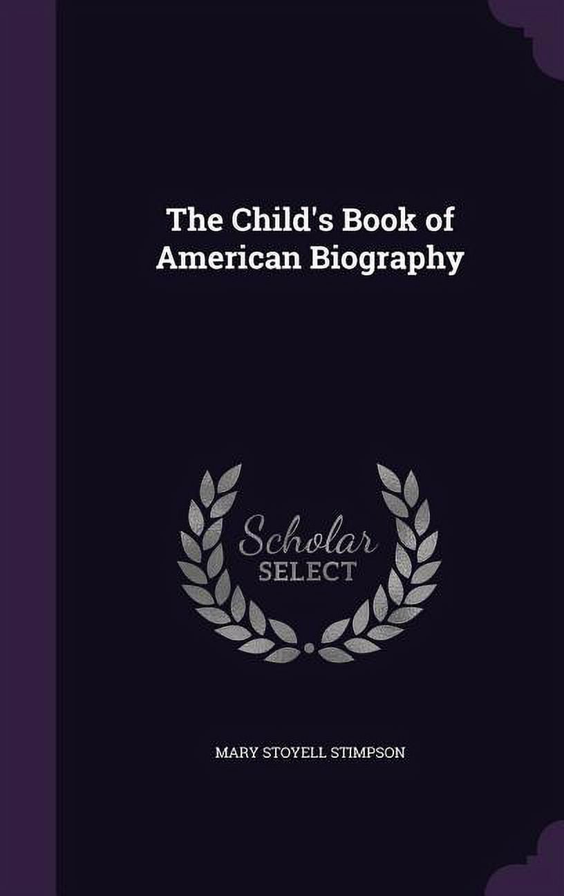 The Child's Book of American Biography (Hardcover) - Walmart.com