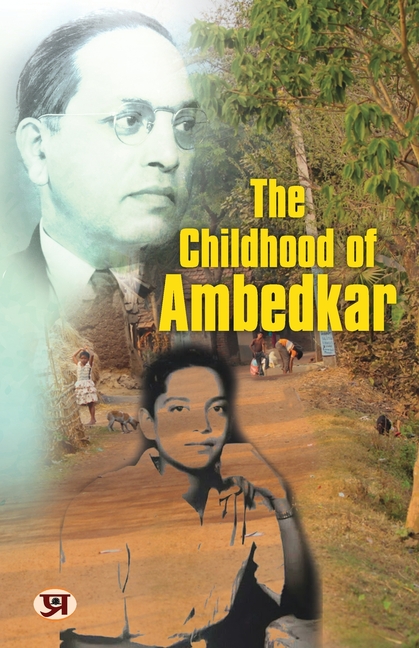 The Childhood of Ambedkar The Life and Times Biography of B. R ...