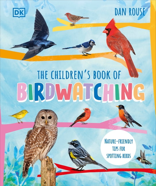 The Children's Book of Birdwatching: Nature-Friendly Tips for Spotting ...
