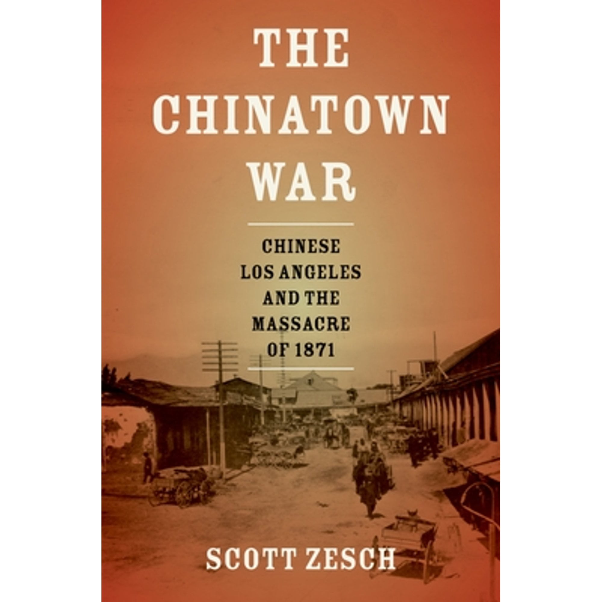 Pre-Owned Chinatown War : Chinese Los Angeles and the Massacre of 1871 ...
