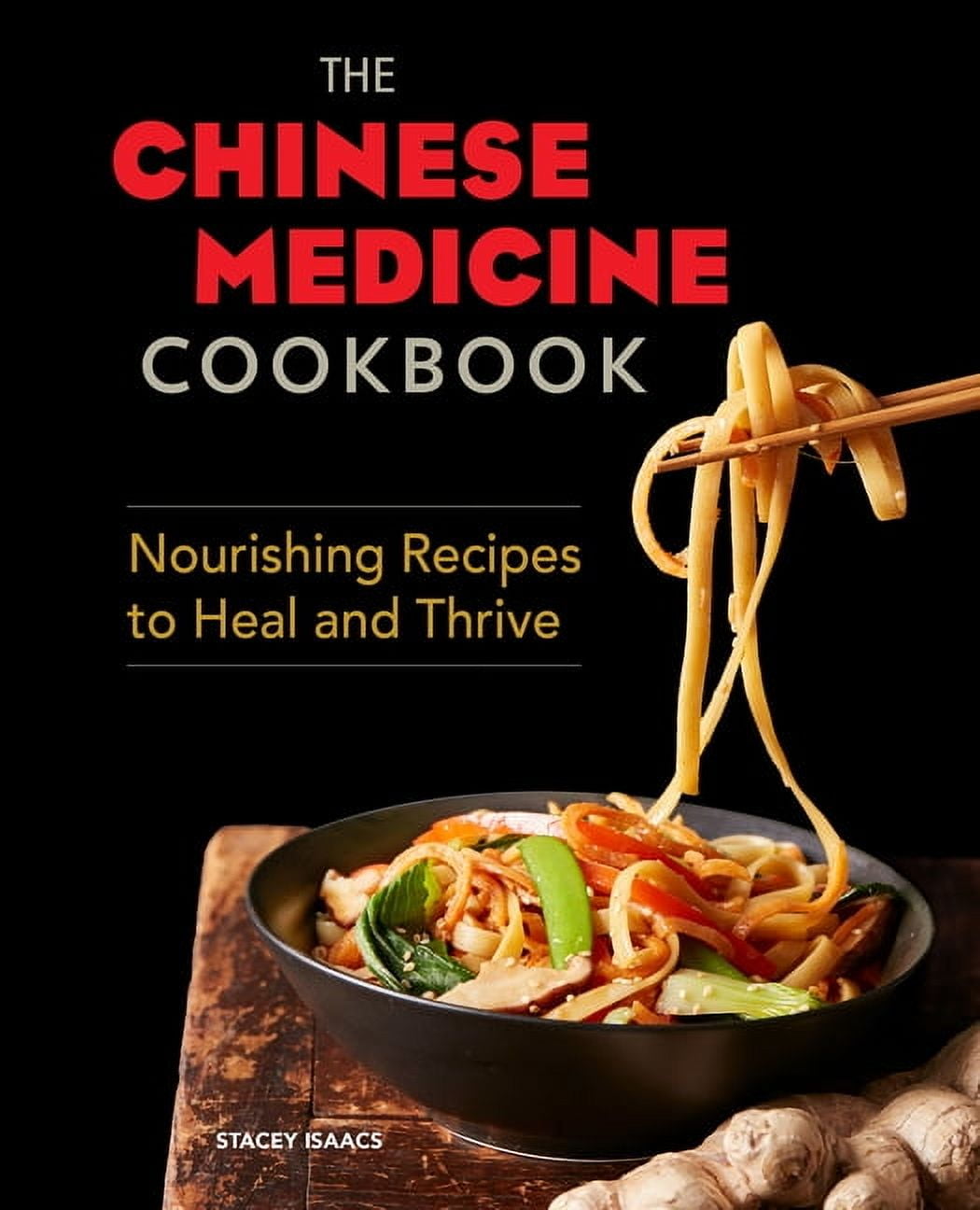 The Chinese Medicine Cookbook: Nourishing Recipes to Heal and Thrive ...