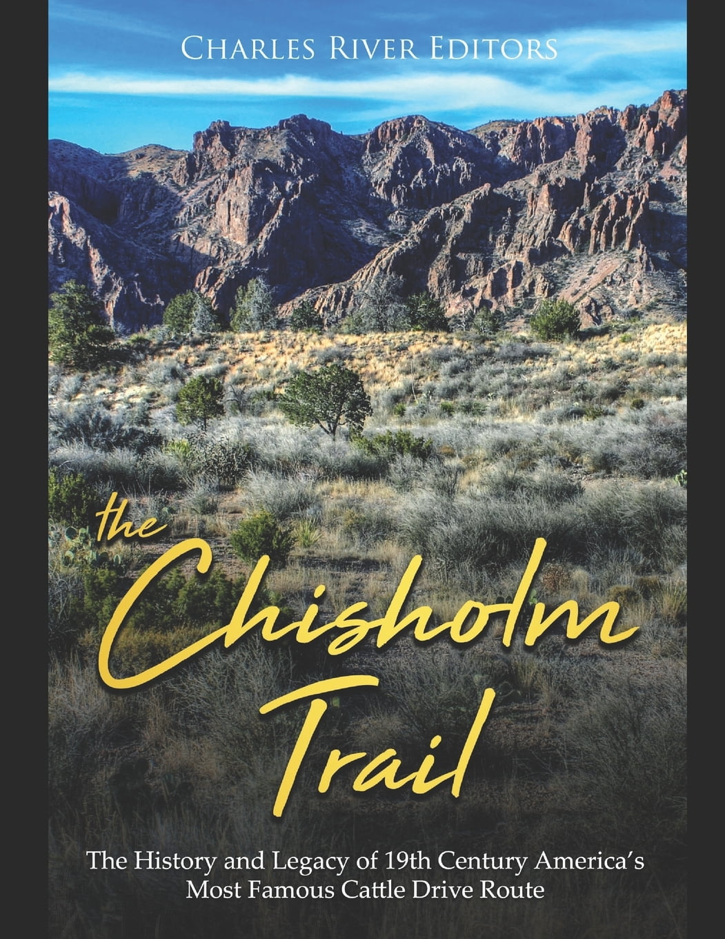 The Chisholm Trail: The History and Legacy of 19th Century America's ...