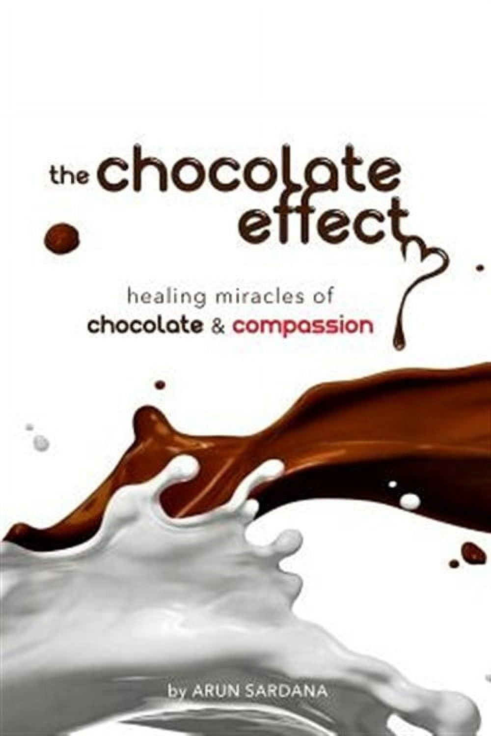 The Chocolate Effect: Healing Miracles of Chocolate and Compassion ...