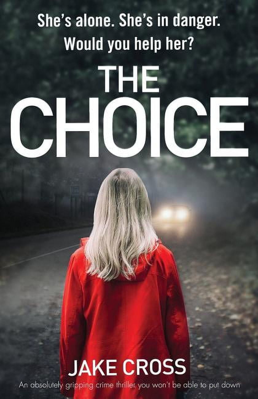 The Choice: An absolutely gripping crime thriller you won't be able to ...