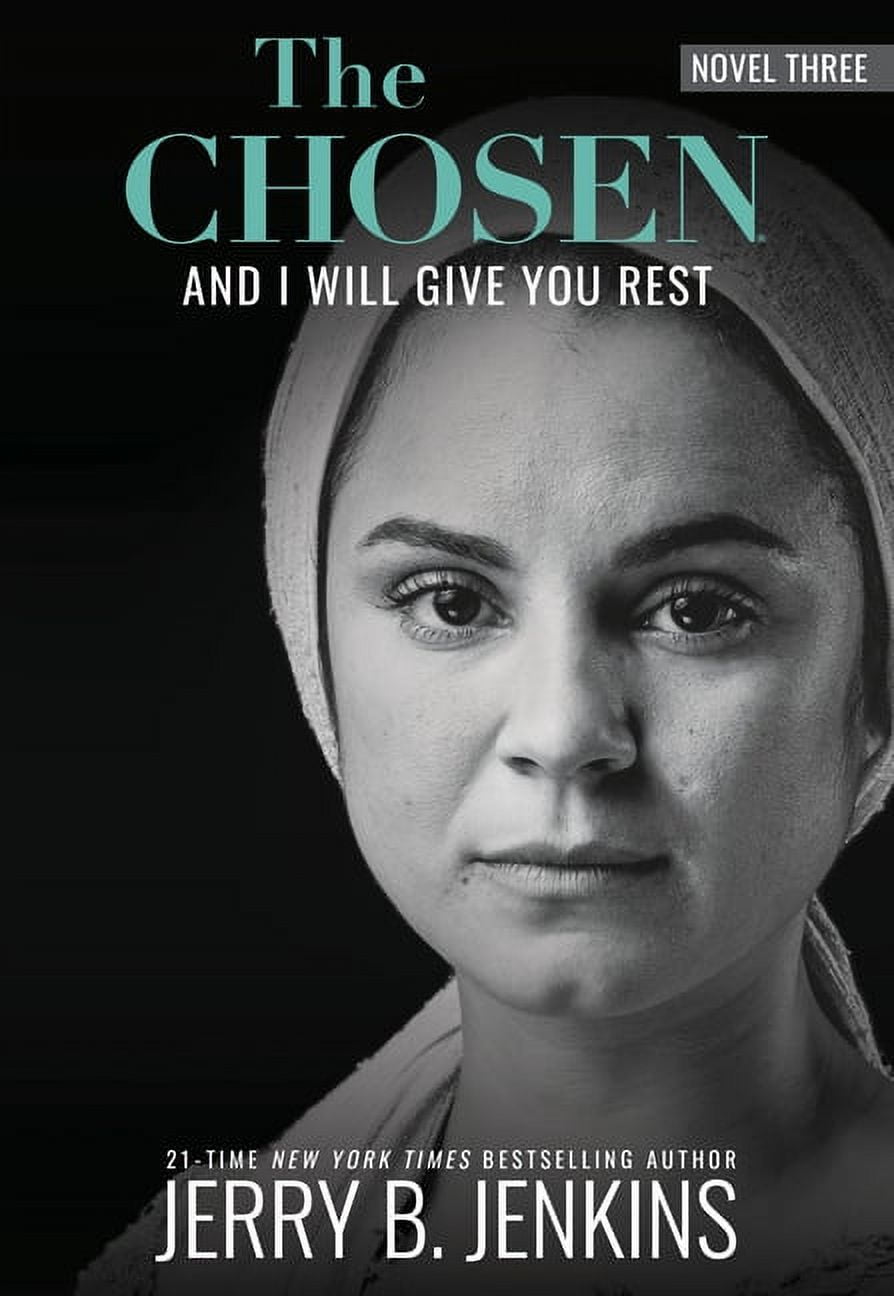The Chosen Book 3: And I Will Give You Rest - A Novel Based on the ...