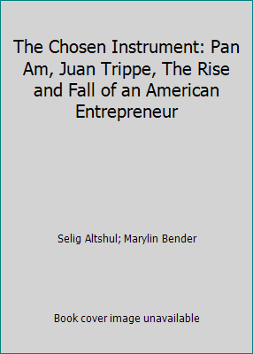 Pre-Owned The Chosen Instrument: Pan Am, Juan Trippe, The Rise and Fall ...