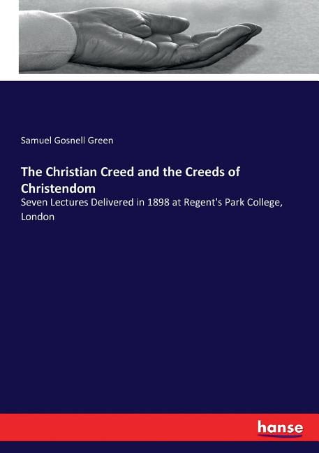 The Christian Creed and the Creeds of Christendom (Paperback) - Walmart.com