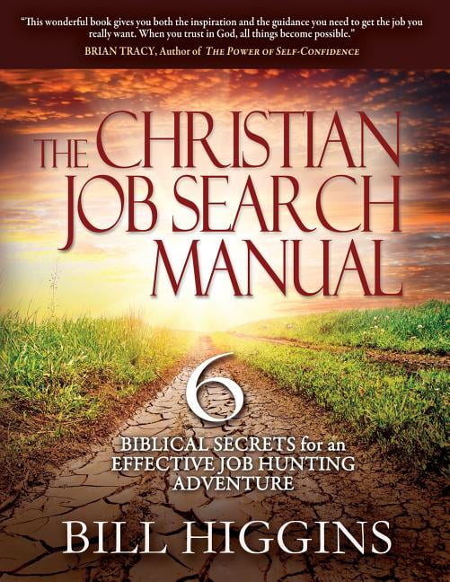 The Christian Job Search Manual : Second Edition; 6 Biblical Secrets ...