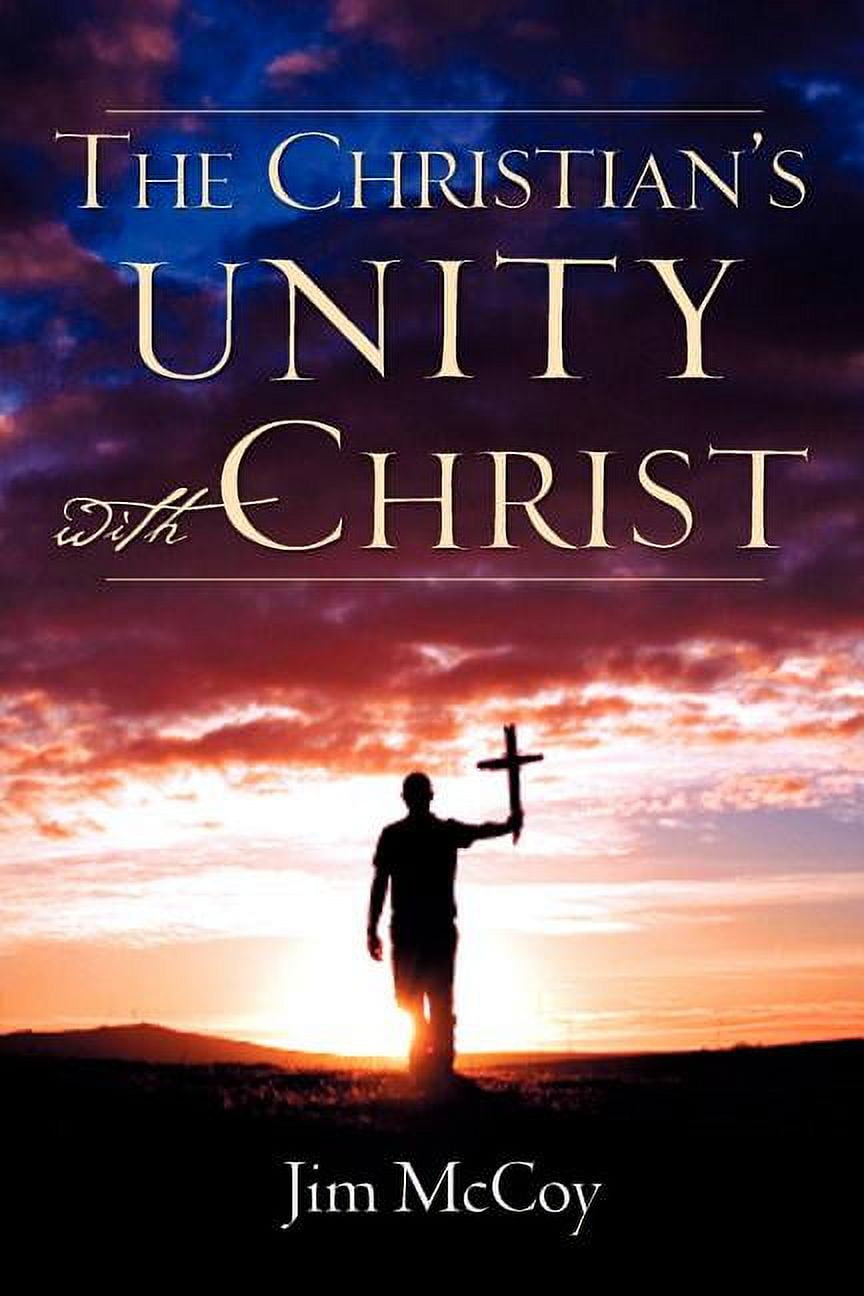 The Christian's Unity With Christ (Paperback) - Walmart.com