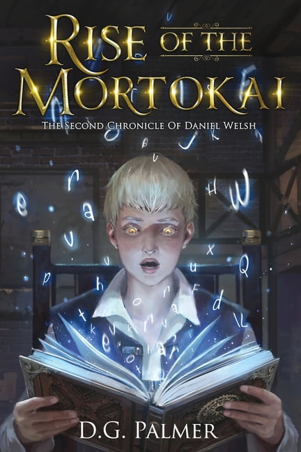 The Chronicles of Daniel Welsh: Rise of The Mortokai: The Second ...