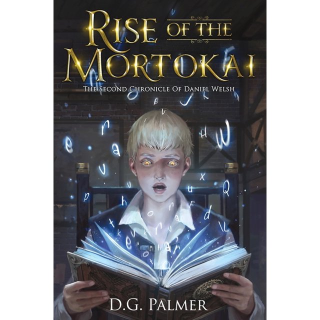 The Chronicles of Daniel Welsh: Rise of The Mortokai: The Second ...