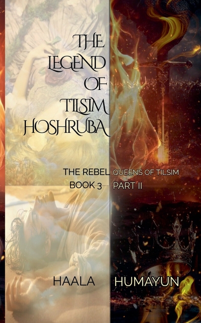 The Chronicles of Tilsim Hoshruba The Rebel Queens of Tilsim, Book 3.2 ...