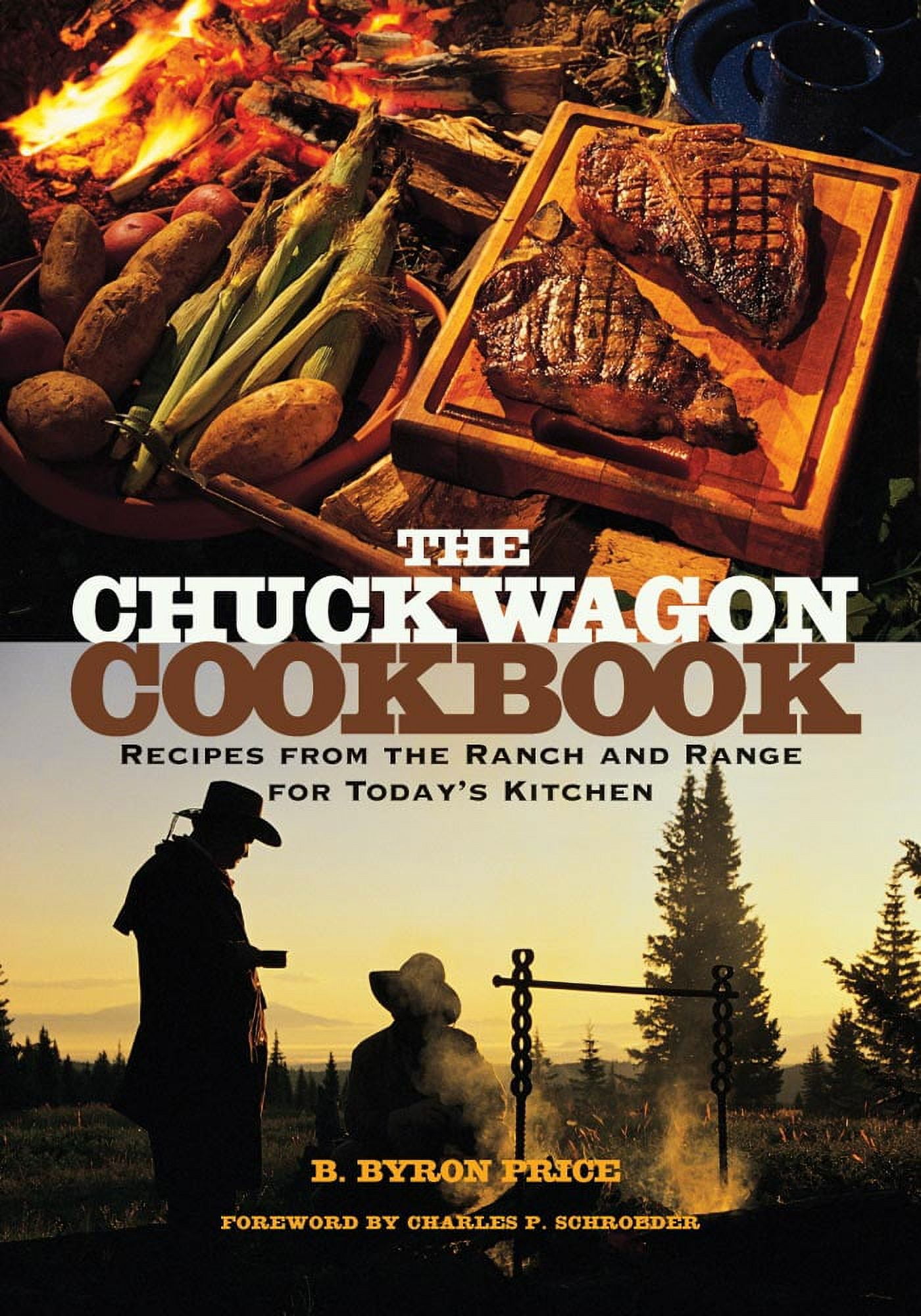 The Chuck Wagon Cookbook : Recipes from the Ranch and Range for Today’s ...