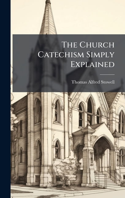 The Church Catechism Simply Explained, (Hardcover) - Walmart.com