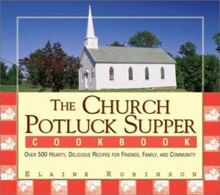 Pre-Owned The Church Potluck Supper Cookbook: Over 500 Hearty ...