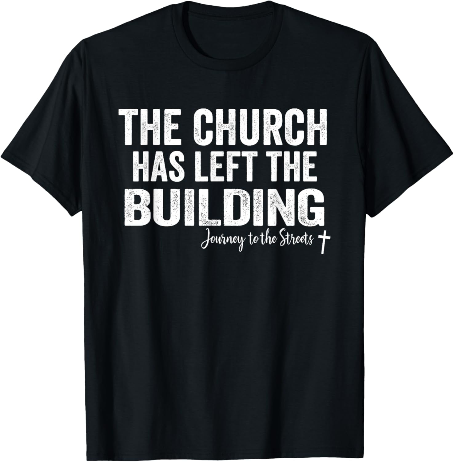 The Church has left the building Journey to the Streets T-Shirt ...