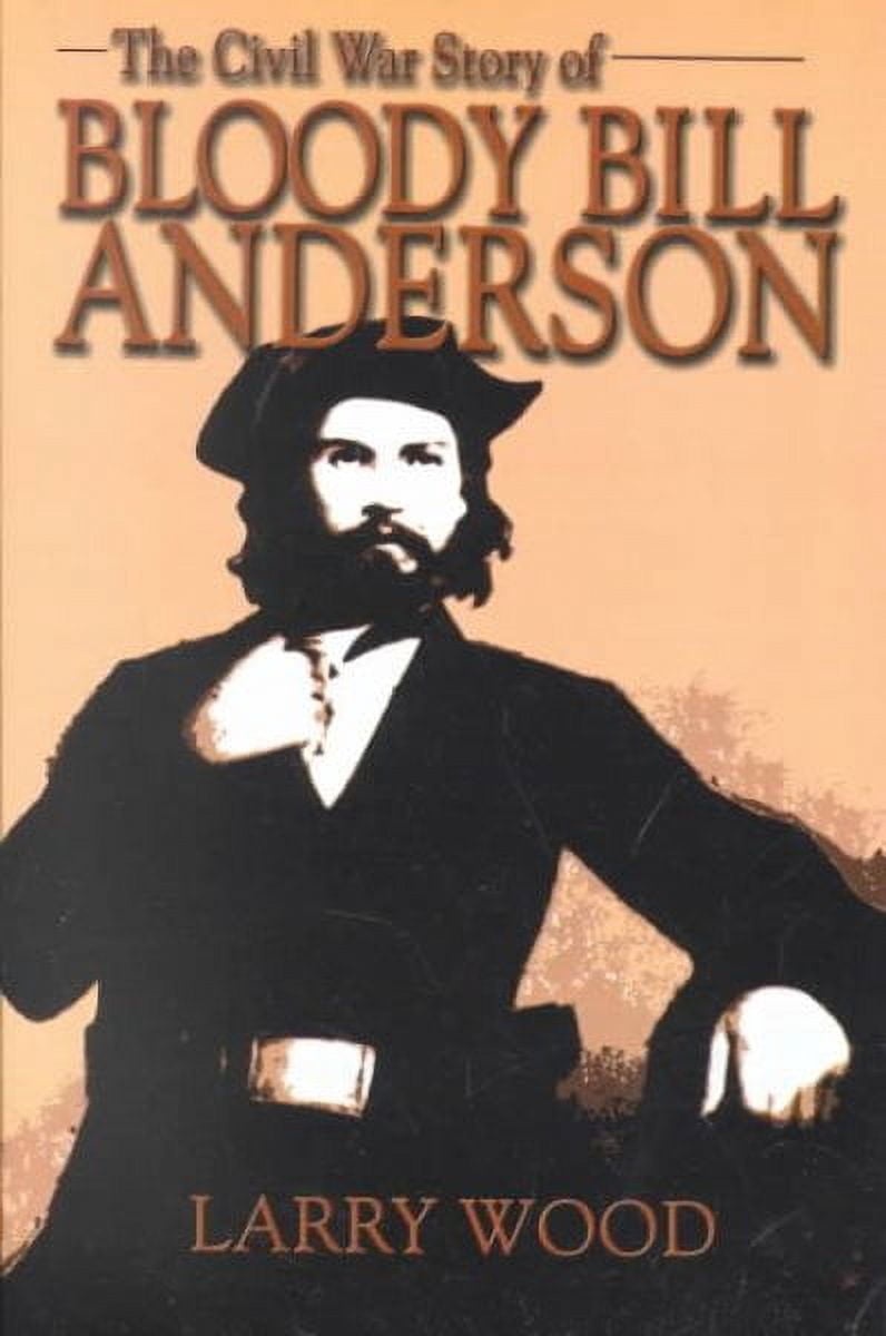 The Civil War Story of Bloody Bill Anderson - Walmart.com
