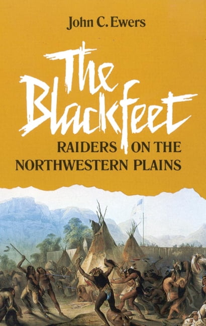 Civilization of the American Indian The Blackfeet: Raiders on the ...