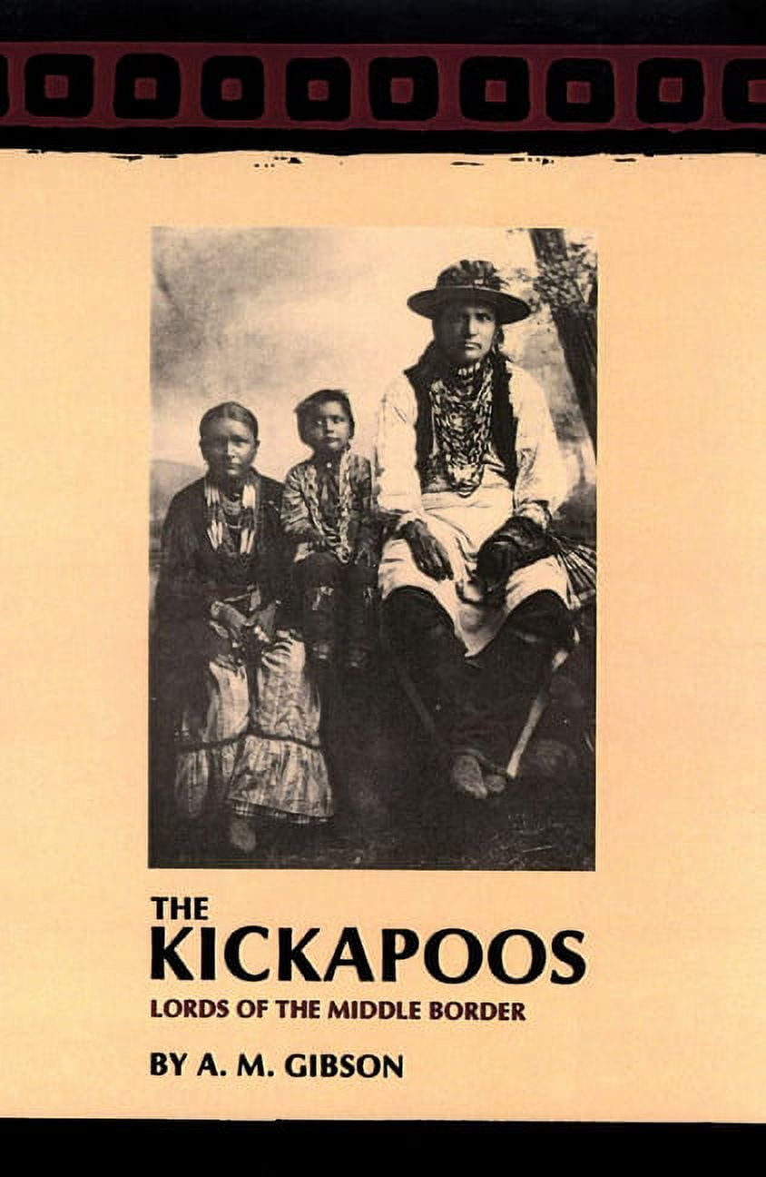 The Civilization of the American Indian Series: The Kickapoos : Lords ...