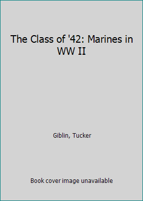 Pre-Owned The Class of '42: Marines in WW II (Hardcover) 1931646473 ...