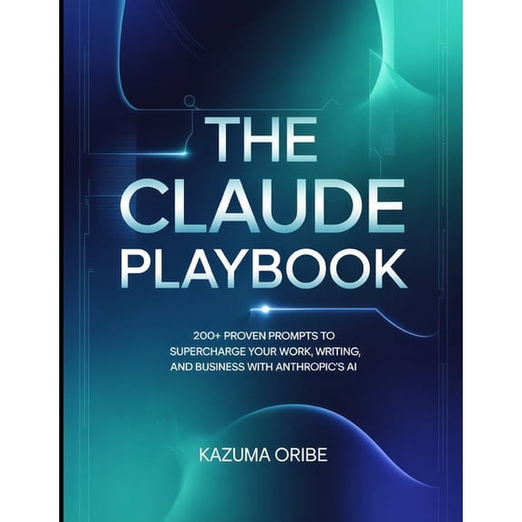The Claude Playbook: 200+ Proven Prompts to Supercharge Your Work ...