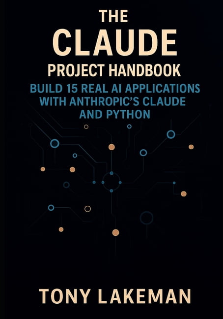 Project Based AI Development The Claude Project Handbook: Build 15 Real ...