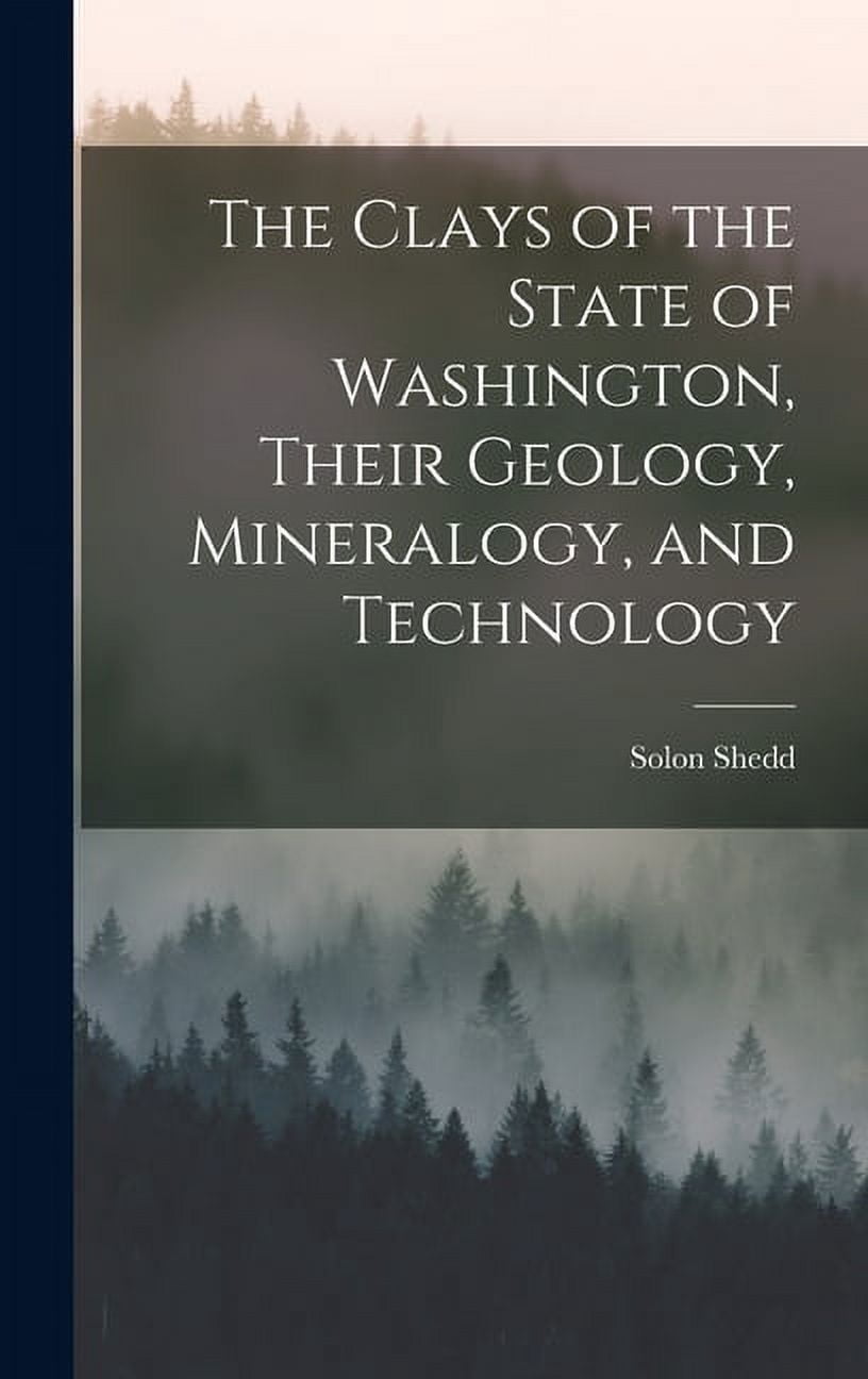 The Clays of the State of Washington, Their Geology, Mineralogy, and ...