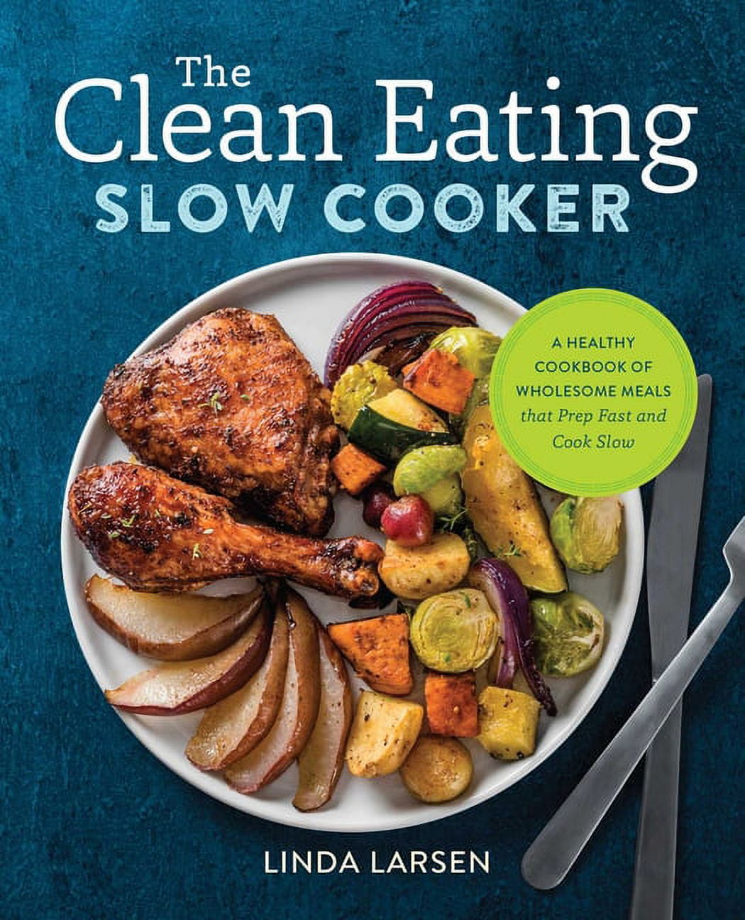 The Clean Eating Slow Cooker : A Healthy Cookbook of Wholesome Meals ...