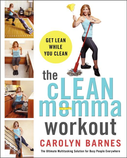 The Clean Momma Workout: Get Lean While You Clean, (Paperback ...