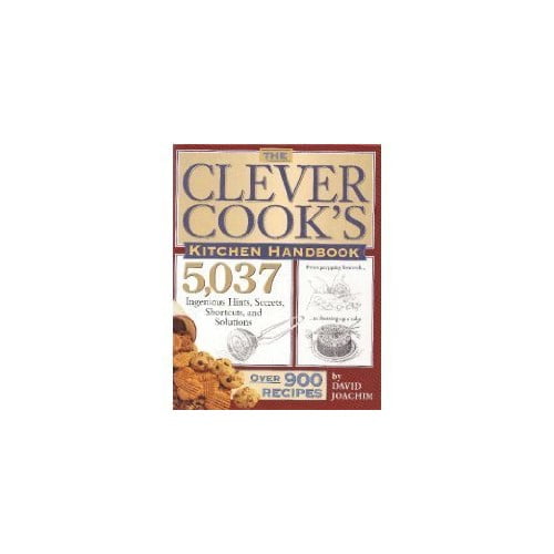 Pre-Owned The Clever Cook's Kitchen Handbook: 5,037 Ingenious Hints, Secrets, Shortcuts, and ...