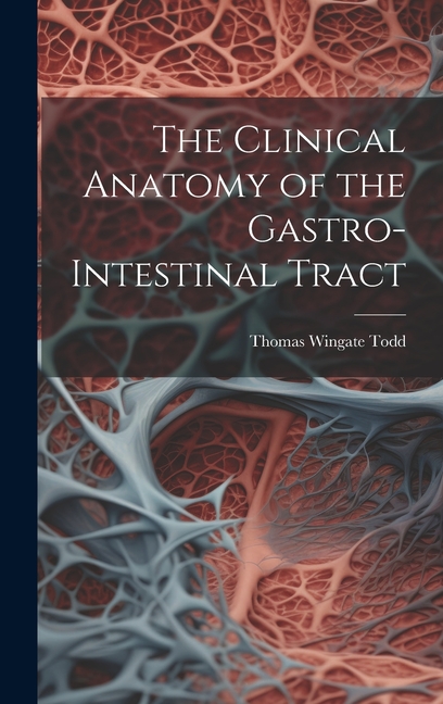 The Clinical Anatomy of the Gastro-intestinal Tract (Hardcover ...