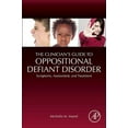The Clinician's Guide to Oppositional Defiant Disorder: Symptoms ...