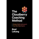 The Cloudberry Coaching Method: Design, Build, and Launch Your Next Big ...