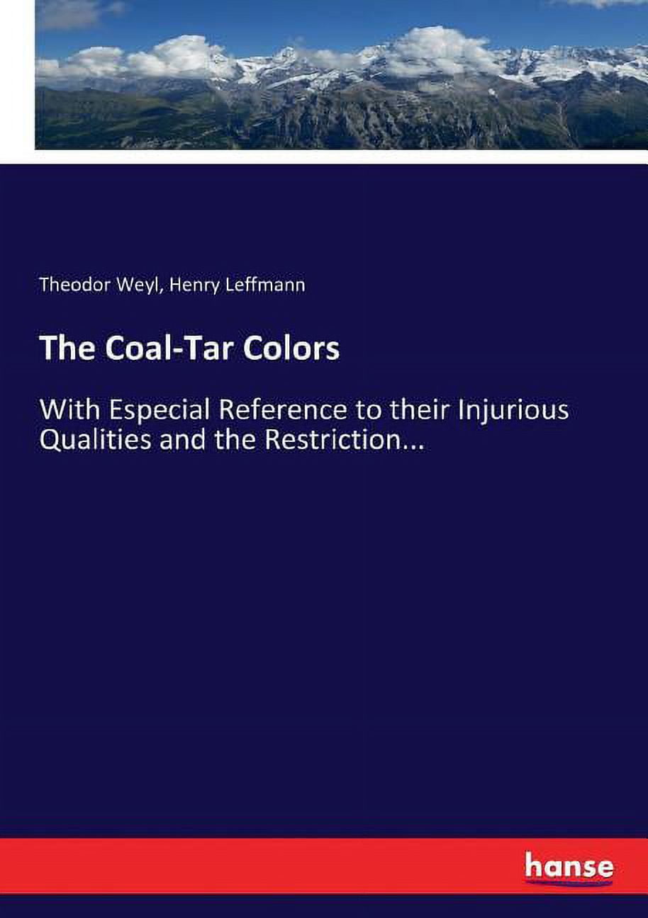 The Coal-Tar Colors: With Especial Reference to their Injurious Qualities and the Restriction ...