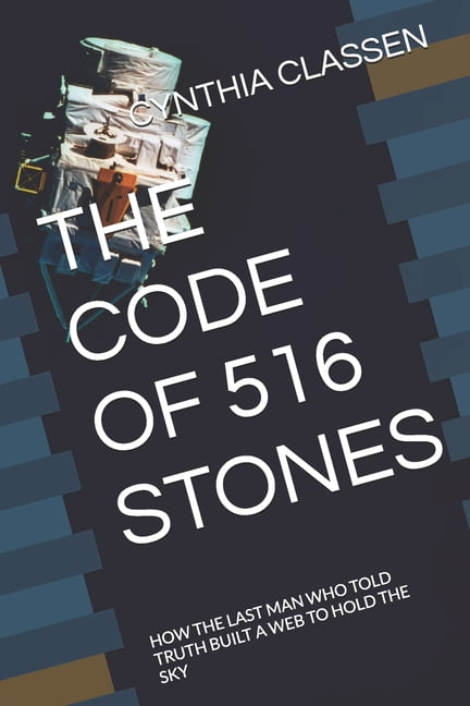 The Code of 516 Stones: How the Last Man Who Told Truth Built a Web to ...