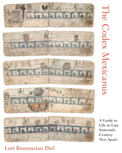 The Codex Mexicanus : A Guide to Life in Late Sixteenth-Century New ...