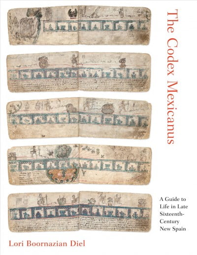 The Codex Mexicanus : A Guide to Life in Late Sixteenth-Century New ...